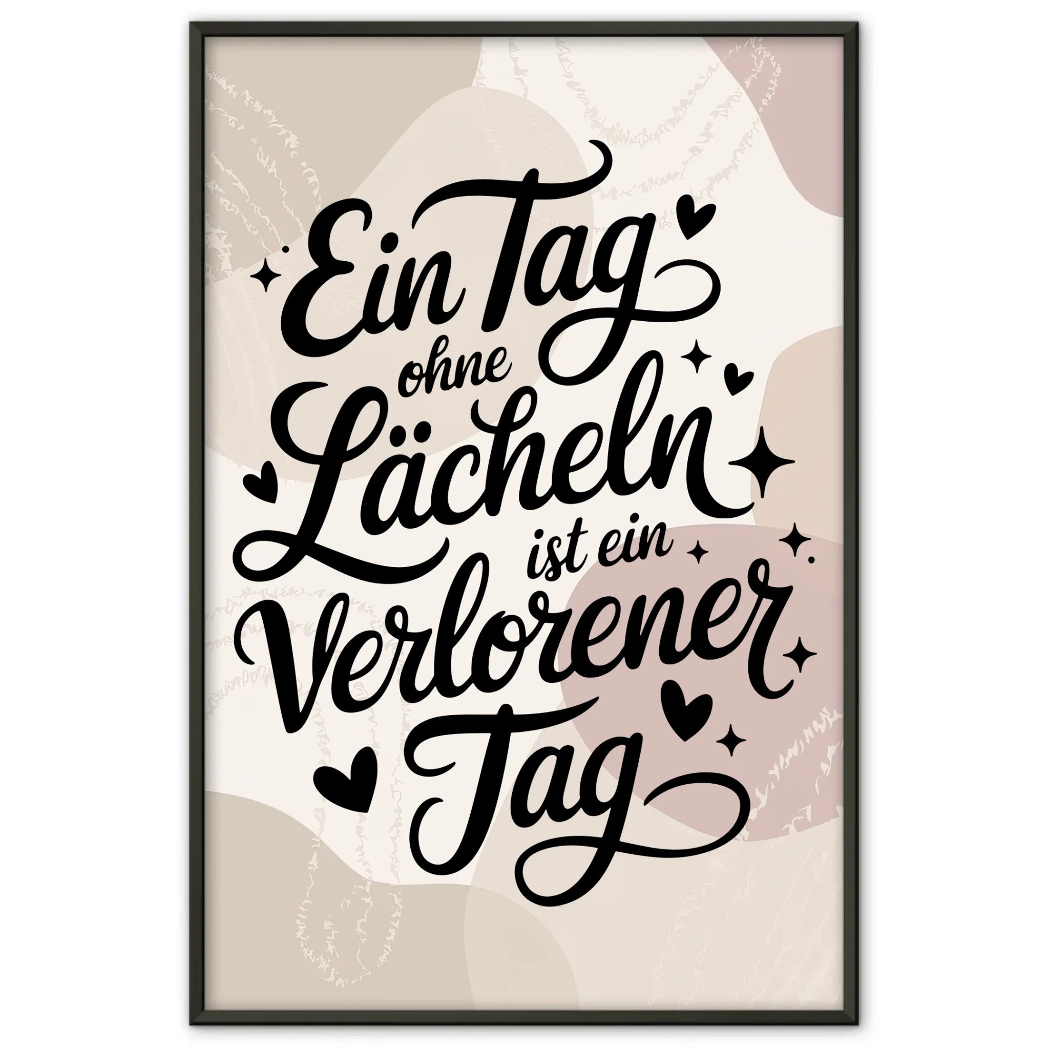 💝 Poster Mit Spruch Ein Tag ohne Lächeln ist ein verlorener Tag ...